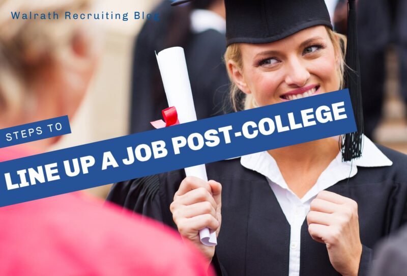 Steps to Line Up A Job Post-College - Walrath Recruiting, Inc.