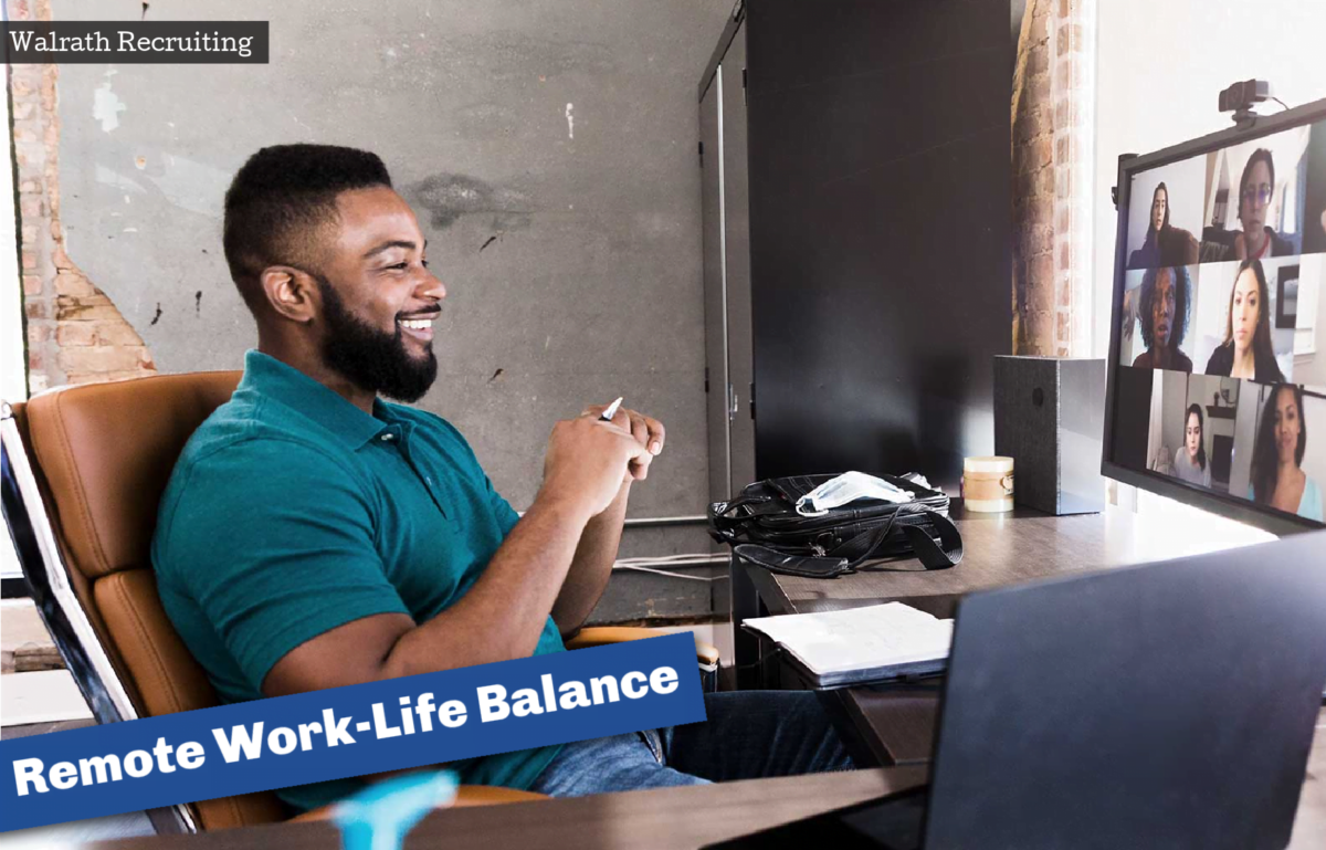 Remote Work-Life Balance - Walrath Recruiting, Inc.